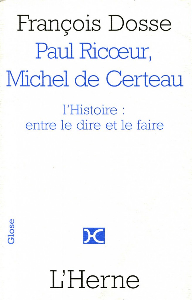 L'Herne – Paul Ricœur, Michel de Certeau. L’Histoire : entre le dire et ...